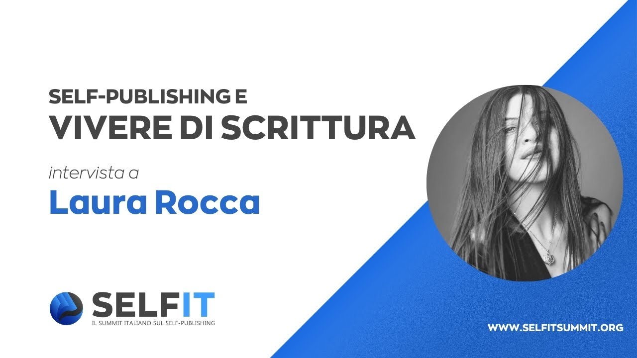 Self-Publishing e Vivere di Scrittura - Intervista a Laura Rocca ...