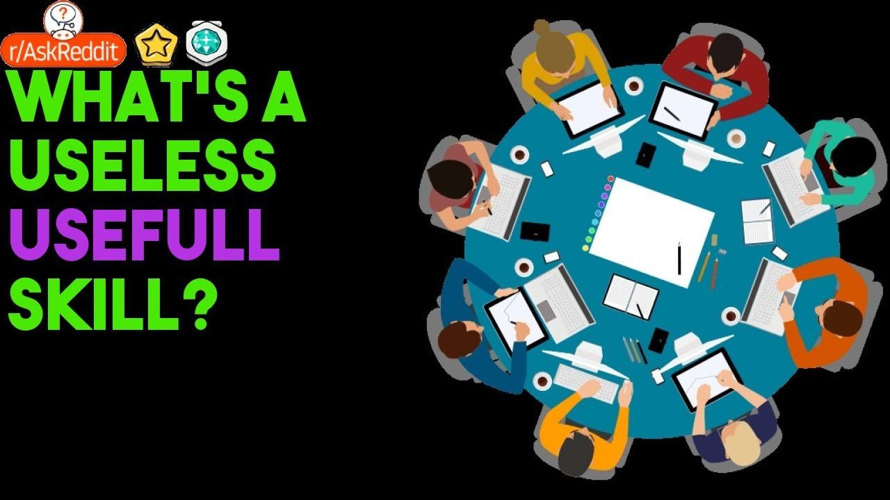 What is a skill that is seemingly useless, but actually has many real ...