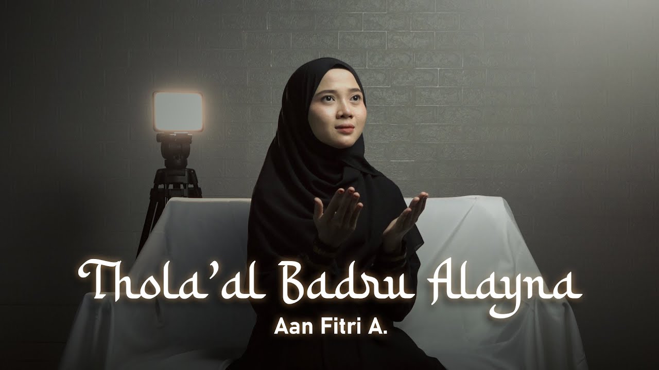 THOLA'AL BADRU ALAYNA Cover by AAN FITRI A - YouTube
