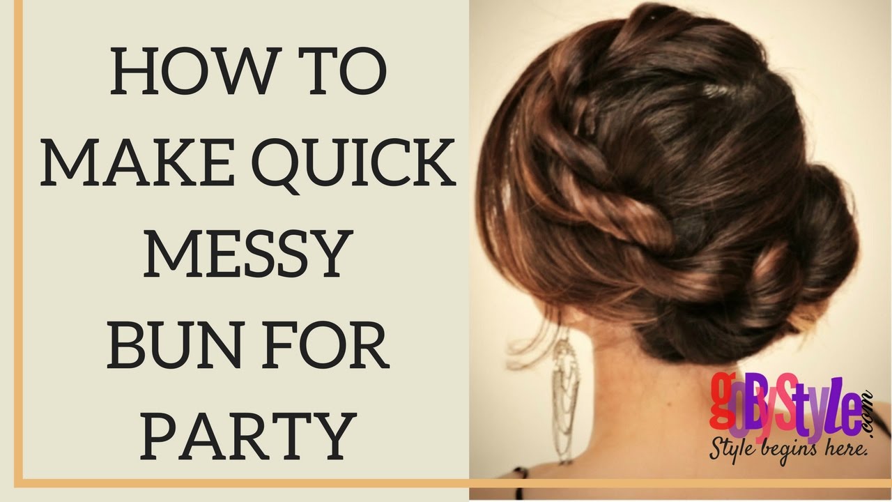 How to make Quick Messy Bun For Party Look | GOBYSTYLE - YouTube