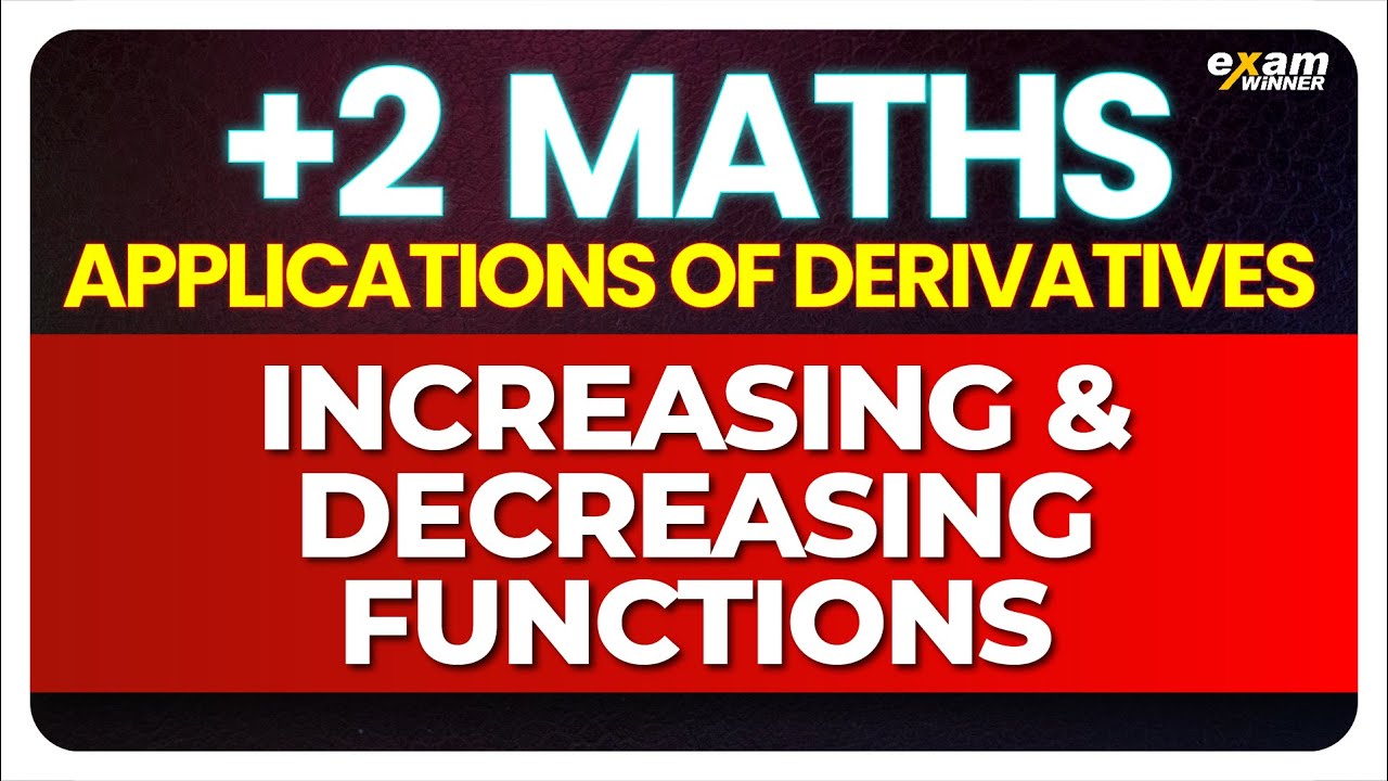 Plus Two Maths | Application of Derivatives | Increasing and Decreasing Functions | Exam Winner ...