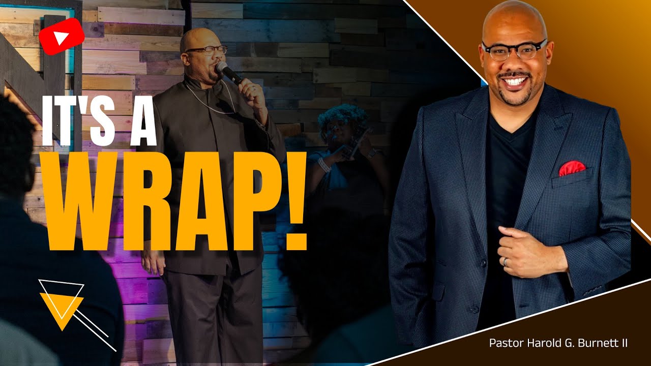 Its A Wrap | Pastor Harold G. Burnett - YouTube