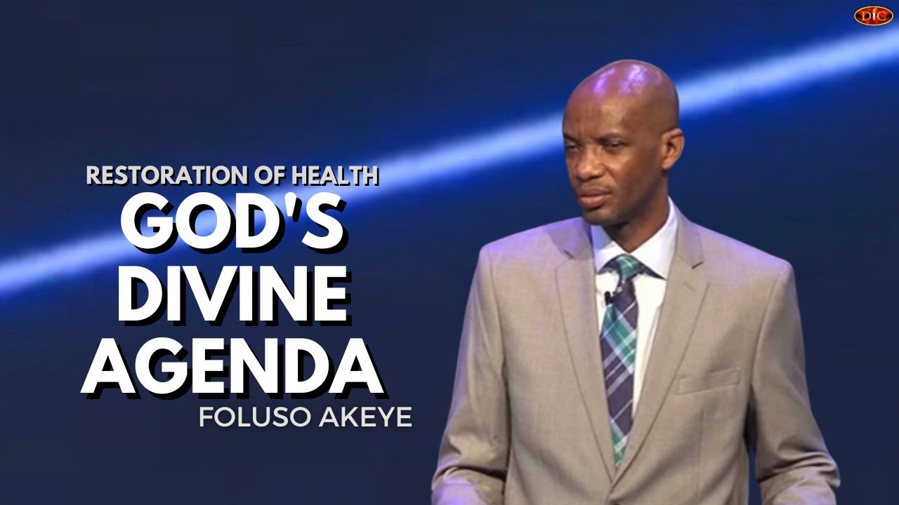 Restoration Of Health - God's Divine Agenda| Foluso Akeye| DIC HOUSTON ...