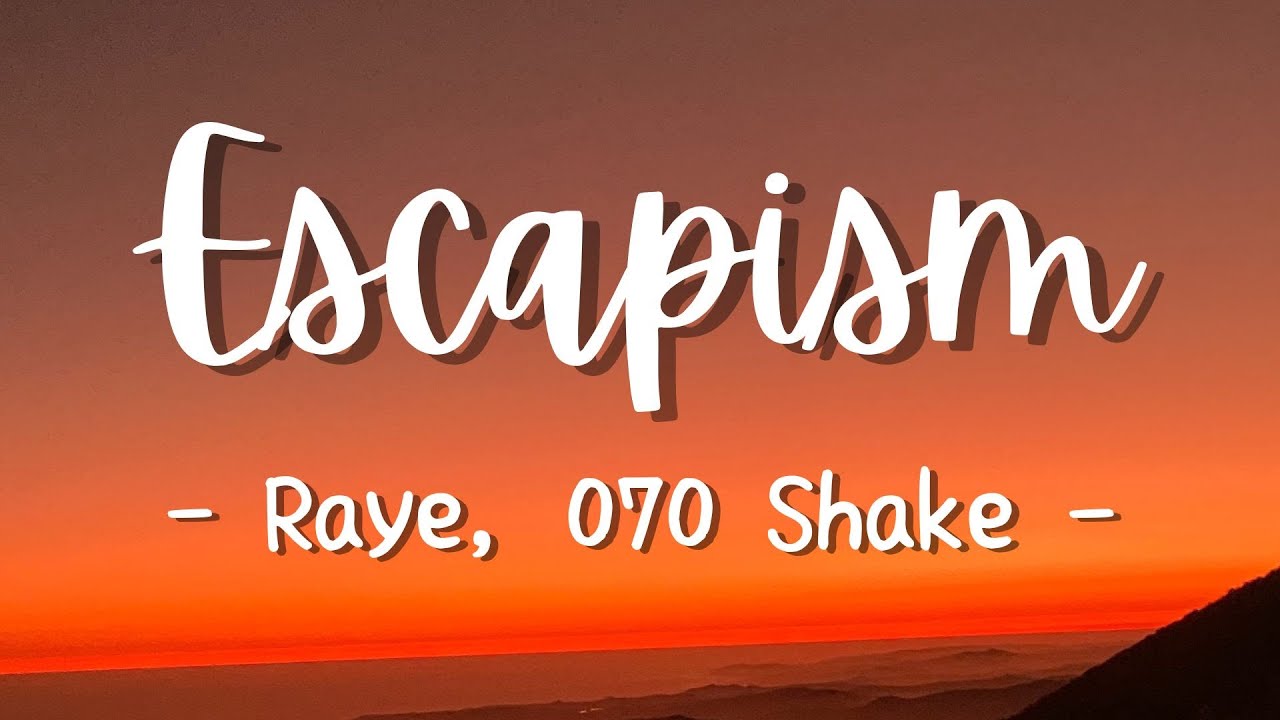 Raye Feat 070 Shake Escapism Lyrics Youtube