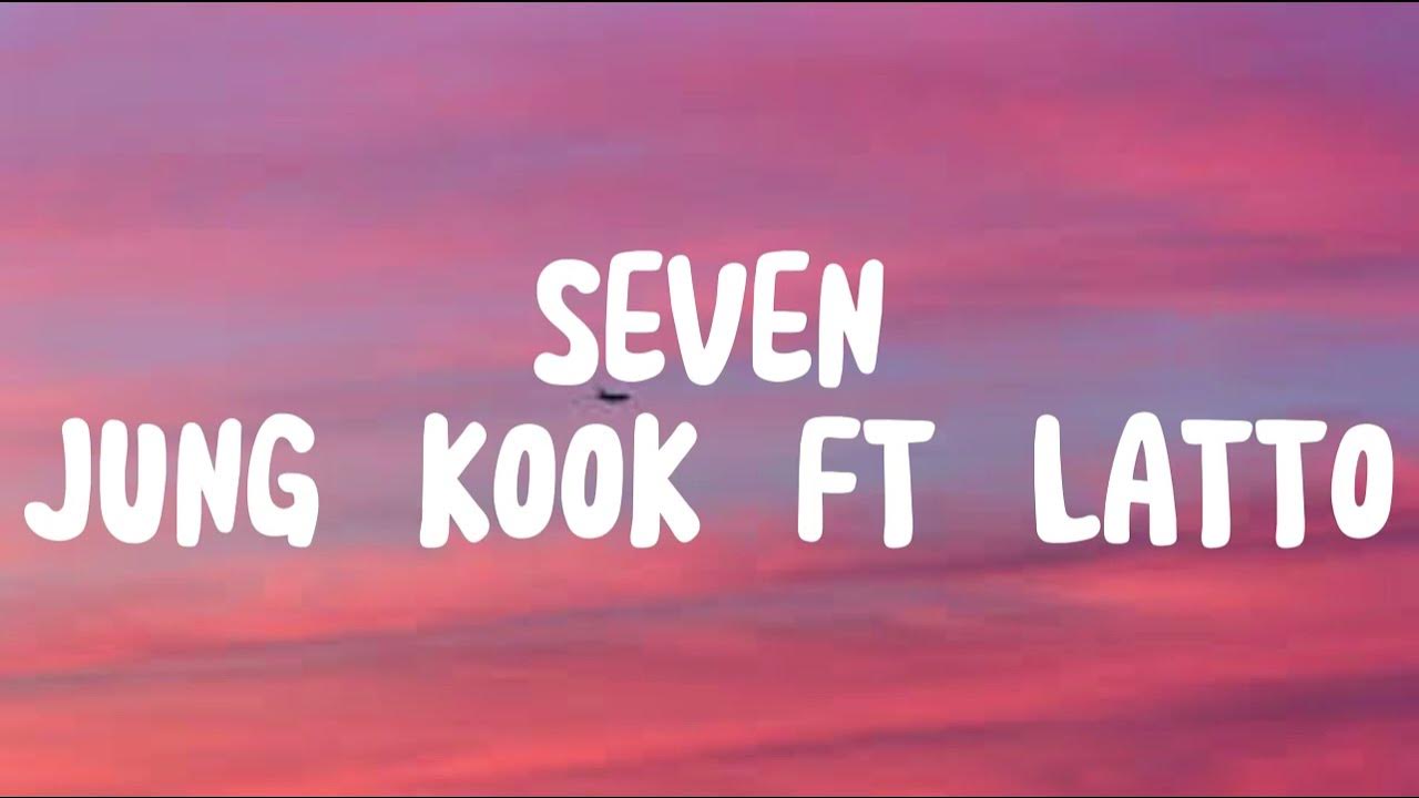 SEVEN - JUNG KOOK FT LATTO (CLEAN VER.) (LYRICS) - YouTube