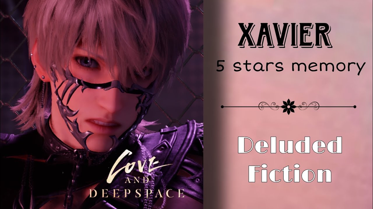 5 star memory - Xavier : Deluded Fiction [LOVE AND DEEPSPACE] - YouTube