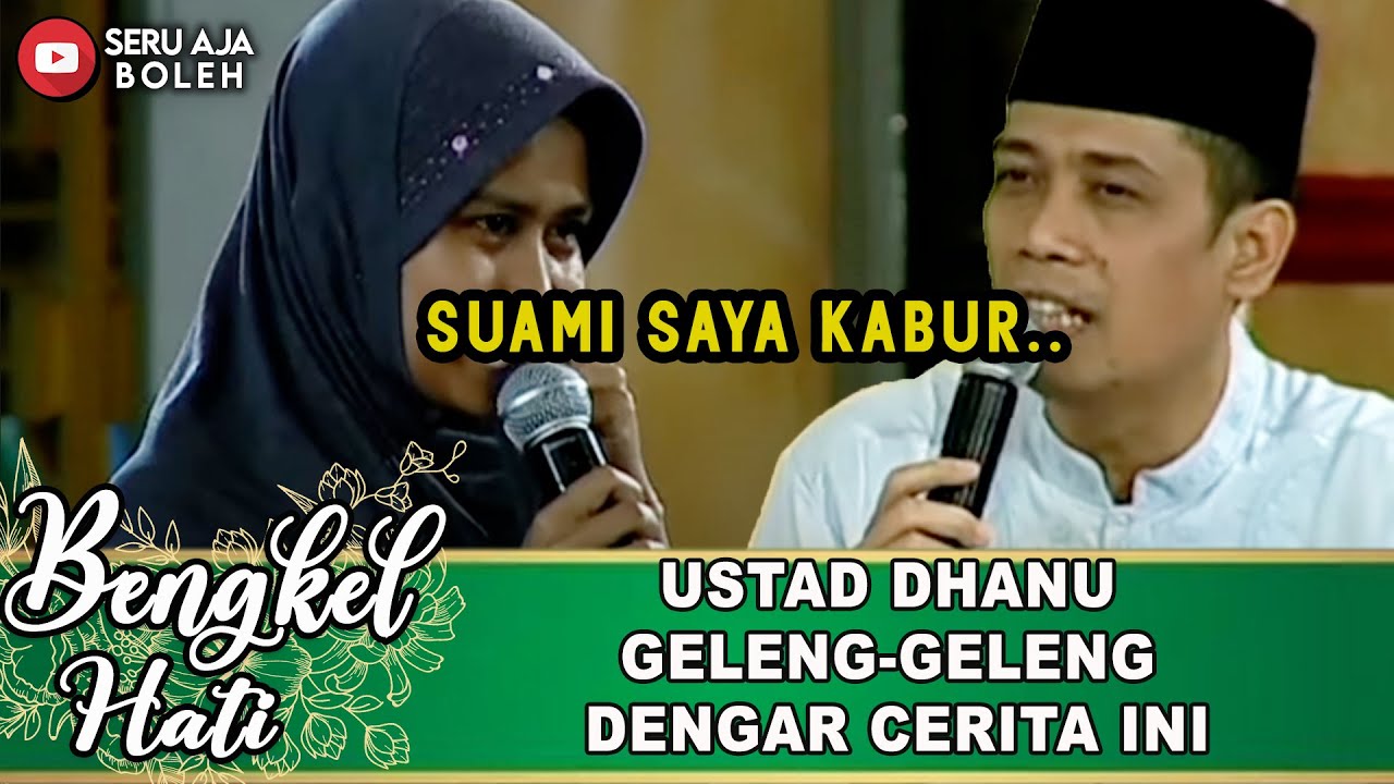 SUAMI TIBA-TIBA NIKAH SAMA WANITA! USTAD DHANU SAMPAI BINGUNG | BENGKEL HATI | EPS.38 (3/4 ...