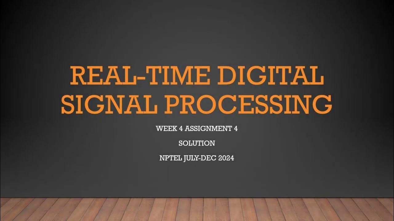 REAL-TIME DIGITAL SIGNAL PROCESSING |Week4 solution| july-Dec 2024 - YouTube