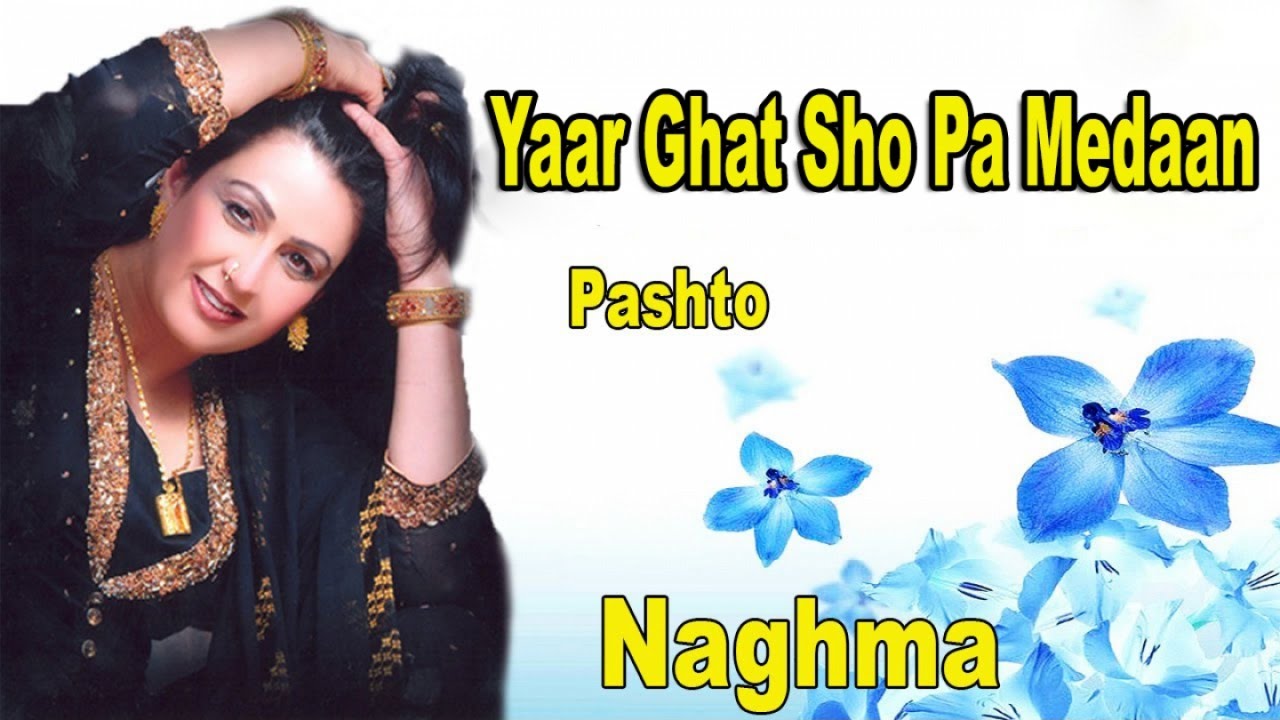 Yaar Ghat Sho Pa Medaan | Naghma | Pashto Song | HD Video - YouTube Music