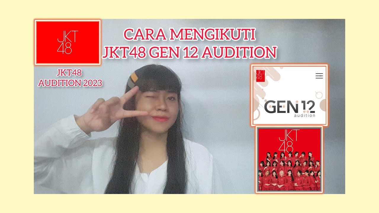 CARA MENGIKUTI JKT48 GEN 12 AUDITION INDONESIA 2023 - PENJELASAN ...
