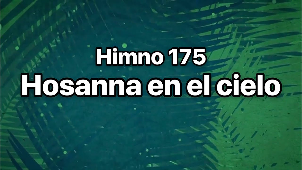 Himno 175 Hosanna en el cielo - YouTube