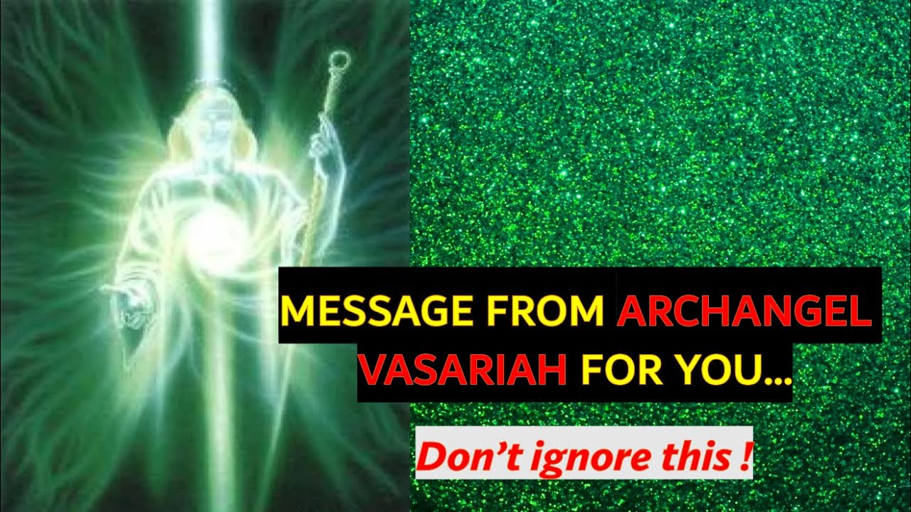 ArchAngel VASARIAH is saying this to you now. If you see this, it's ...