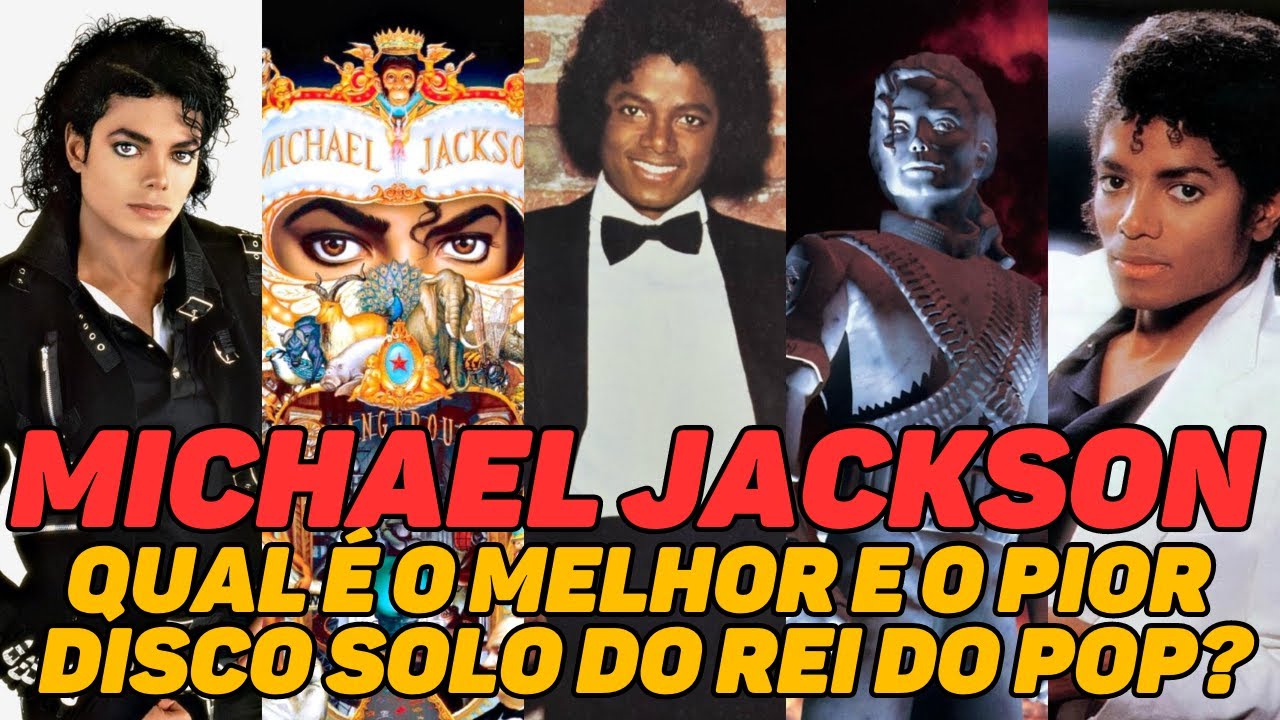 MICHAEL JACKSON - QUAL O MELHOR E O PIOR DISCO SOLO DO REI DO POP ...