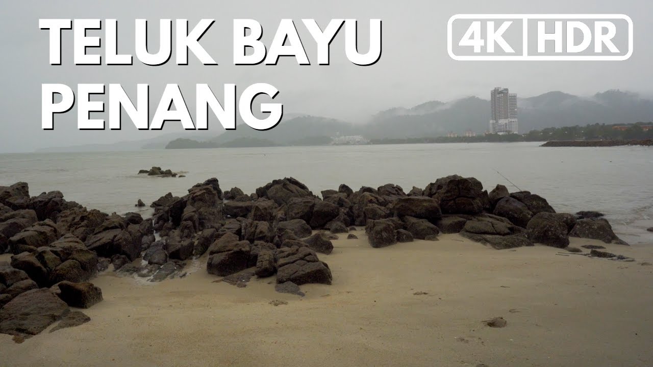 【4K|HDR】TELUK BAYU | TELUK KUMBAR | PENANG | MORNING RAINY WALK | SONY ...