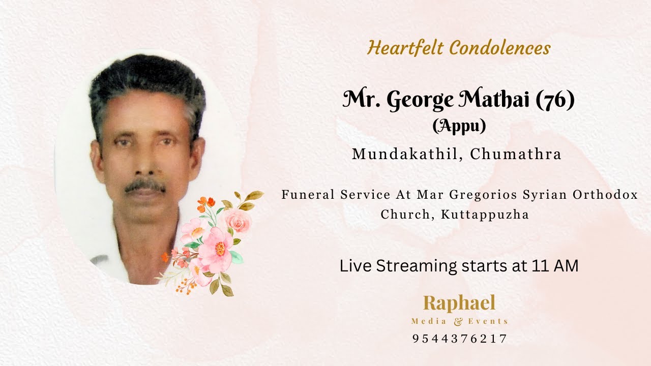 Funeral Service of Mr. George Mathai (76) (Appu) | Mundakathil ...