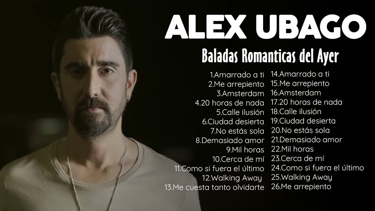 Alex Ubago Grandes Exitos Nuevo Album Mix Nuevo - Los Mejores Canciones ...