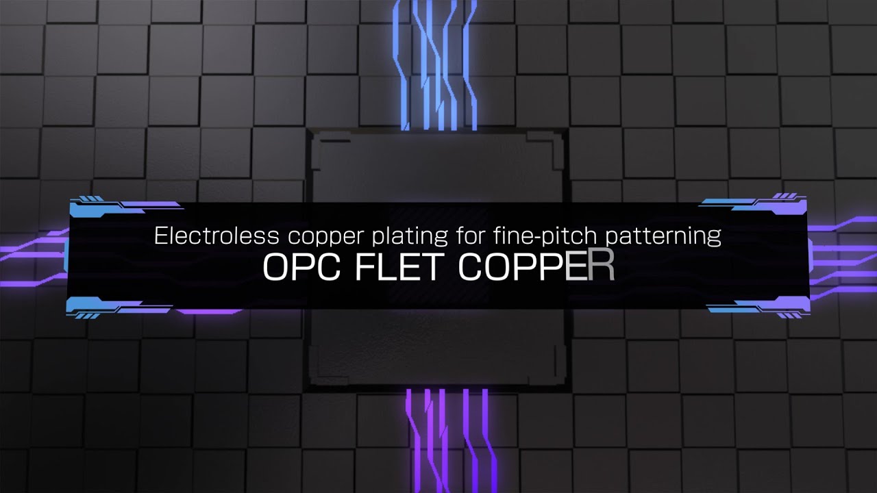 OKUNO’s electroless copper plating for ultra-fine patterning ”OPC FLET ...