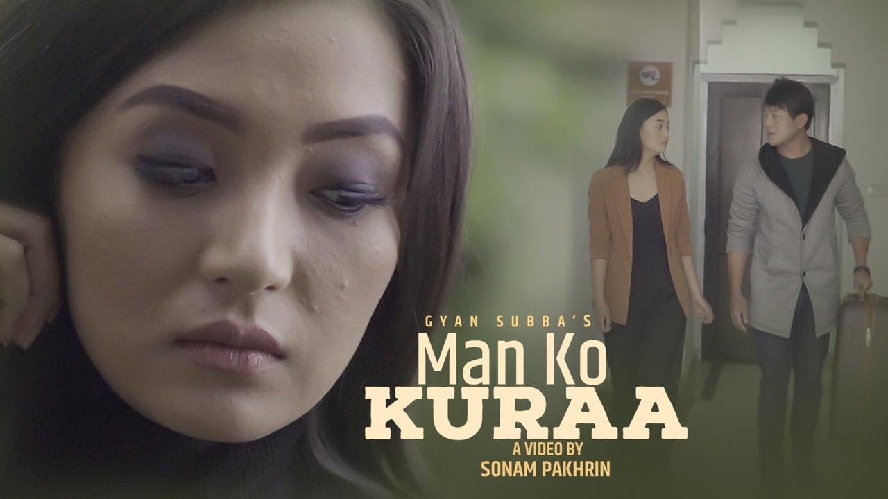 Man Ko Kuraa - Gyan Subba Ft. Kusal Thalang / Sona Limbu - YouTube