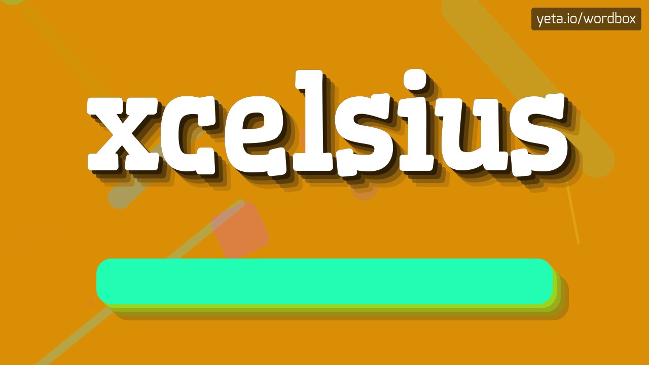 XCELSIUS - HOW TO PRONOUNCE IT!? - YouTube