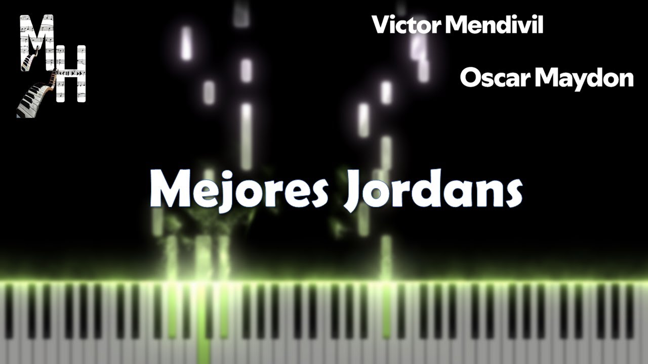Victor Mendivil, Oscar Maydon - Mejores Jordans | Piano Cover + Sheets ...