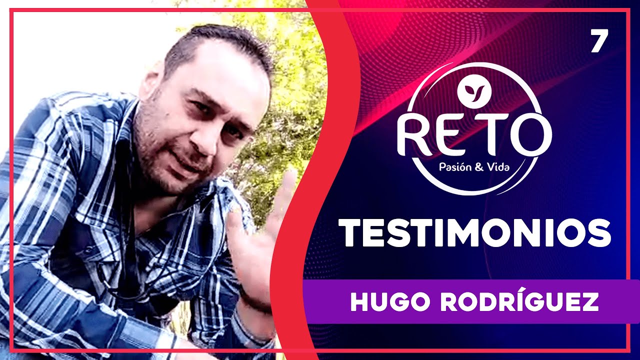 Testimonio 7 - Hugo Rodríguez | RETO Pasión & Vida - YouTube