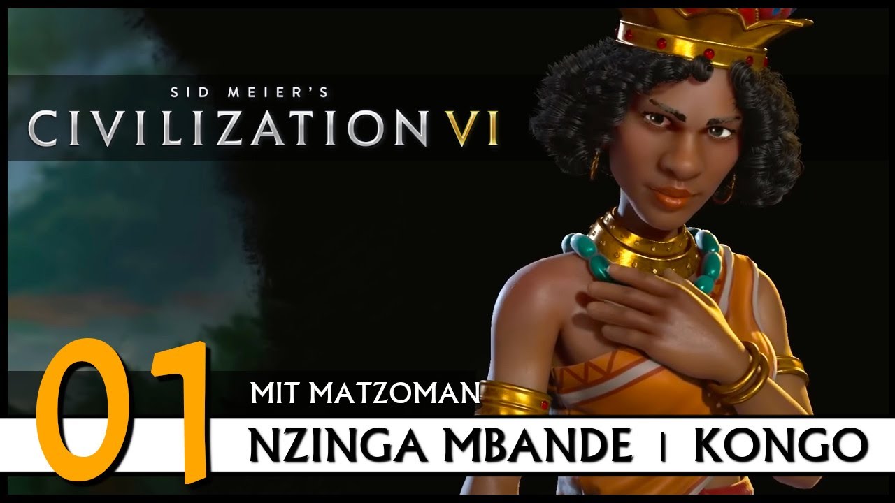 CIVILIZATION VI: Matzoman spielt Nzinga Mbande - Kongo (01) | Gottheit [Deutsch] - YouTube