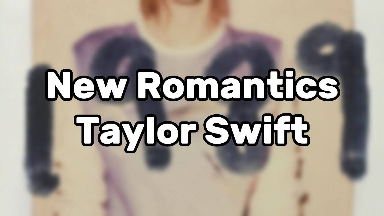 Taylor Swift - New Romantics (Lyrics) - YouTube