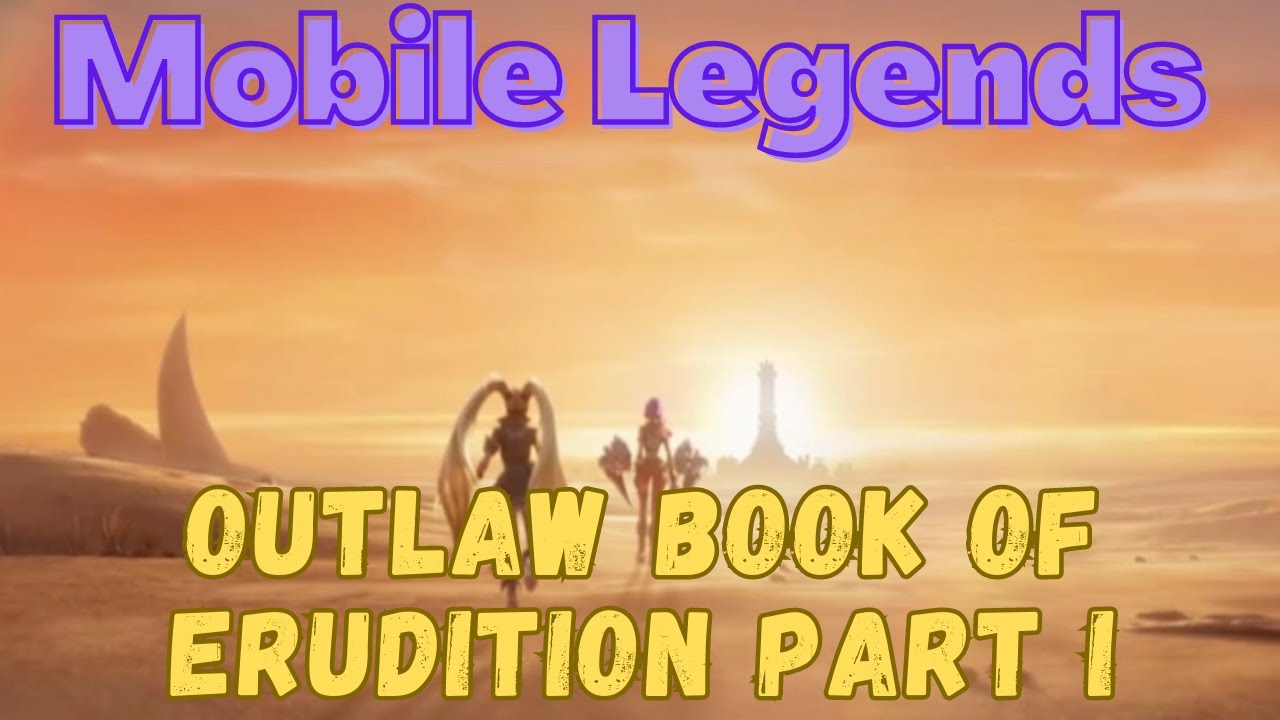Mobile Legends - Outlaw Book Of Erudition Part l - YouTube