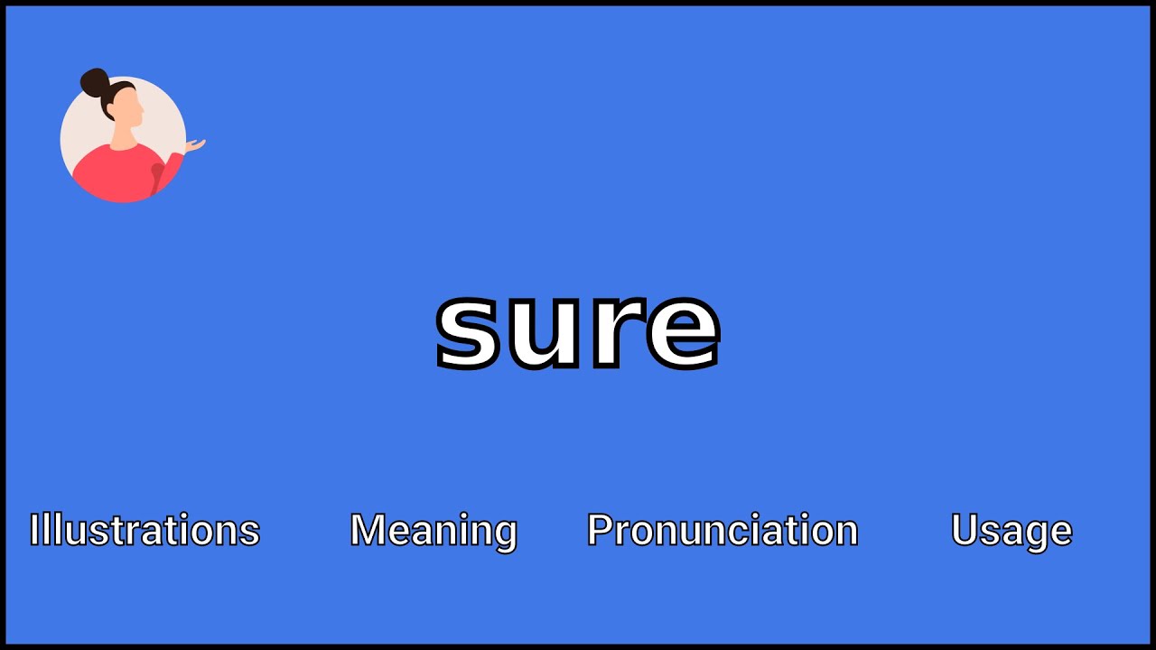 SURE - Meaning and Pronunciation - YouTube