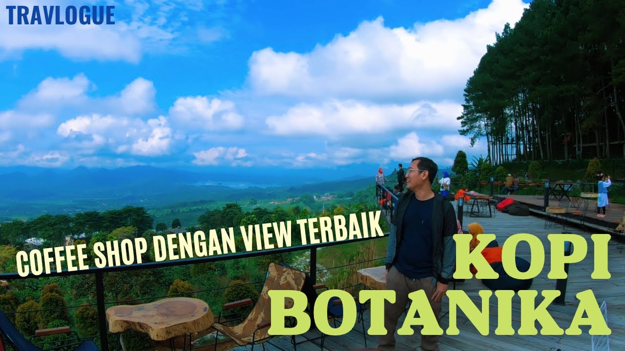 KOPI BOTANIKA - Coffee Shop dengan Pemandangan Alam yang Sangat Indah ...