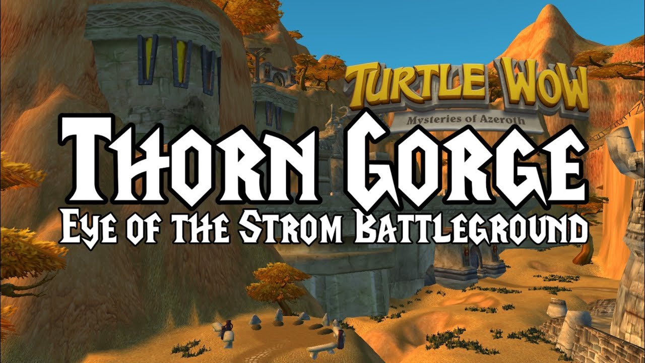 Thorn Gorge "Eye of the Storm" Custom Battleground Update | Turtle WoW ...