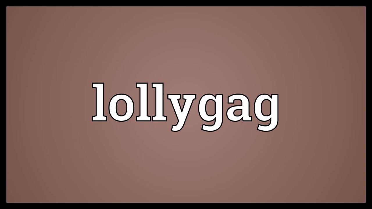Lollygag Meaning - YouTube