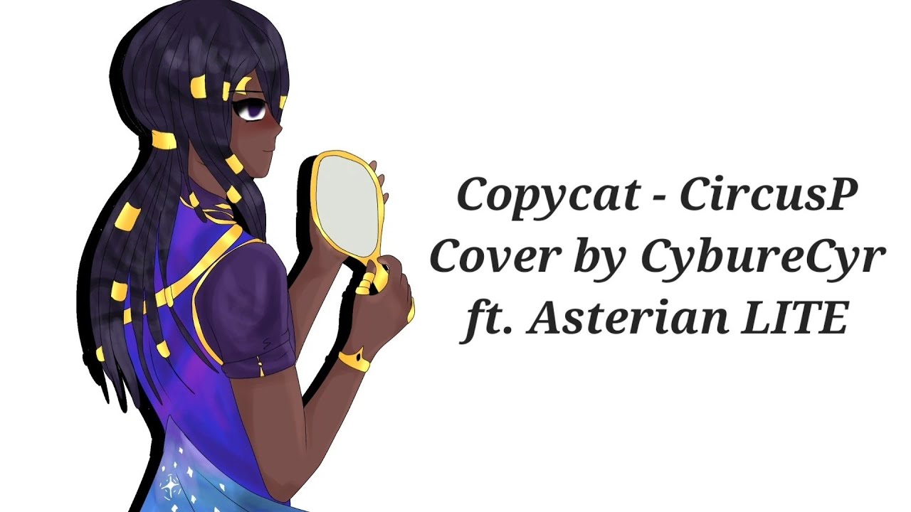 Copycat - Circus P Cover ft. Asterian Lite [CybureCyr] - YouTube