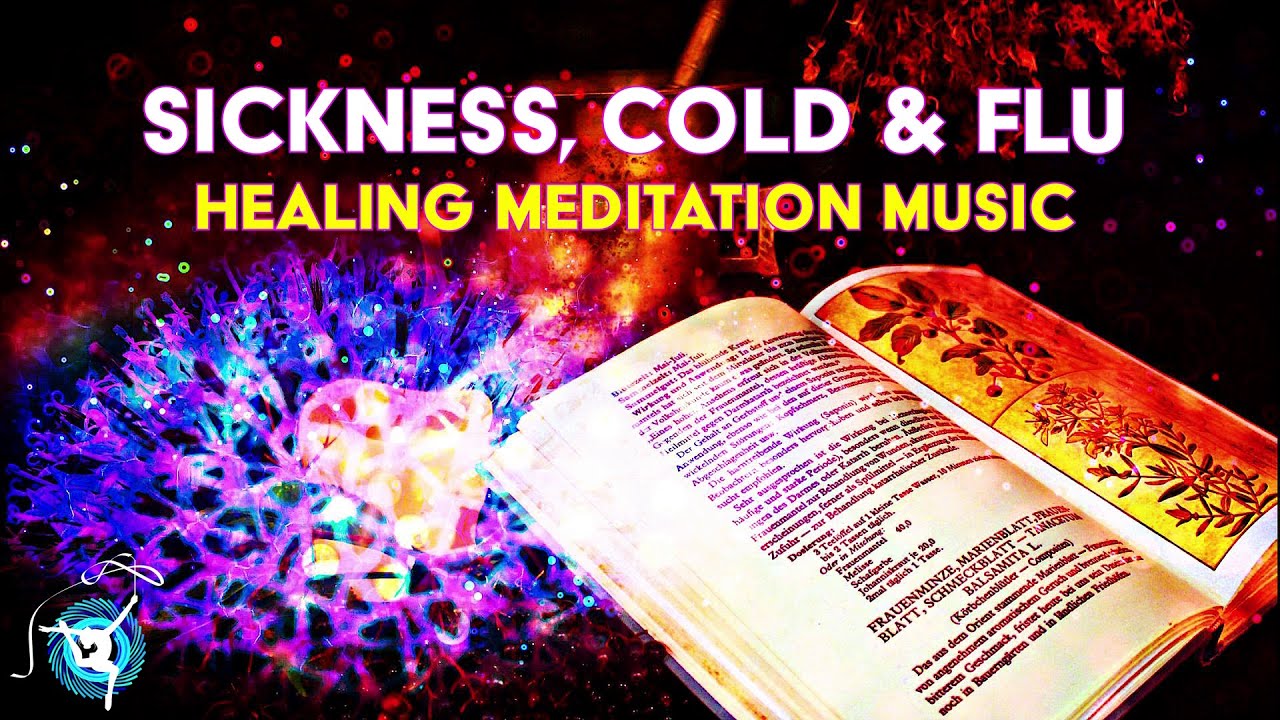 Sickness, Cold And Flu - Healing Meditation Music - Brainwaves ...