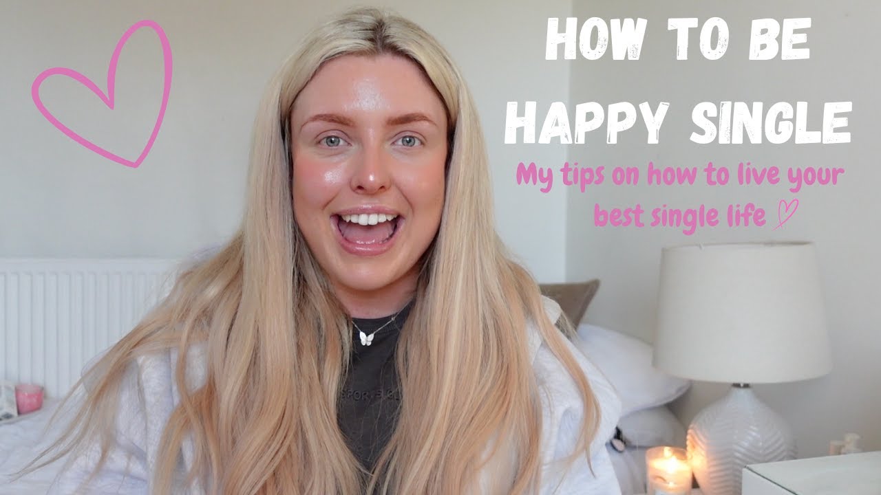 HOW TO BE HAPPY SINGLE | Romanticising Your Single Life! - YouTube