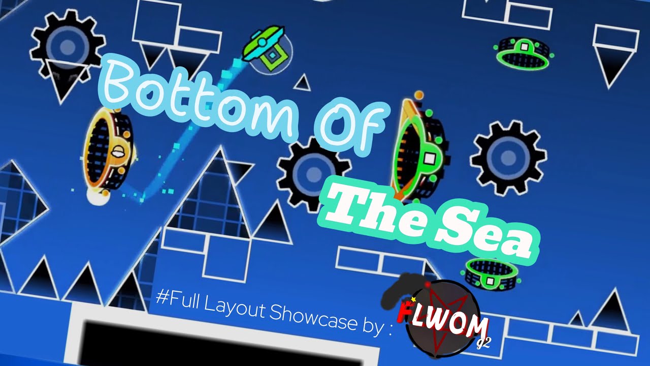 [FULL LAYOUT SHOWCASE] Bottom Of The Sea by FLWOM - G2 | Geometry Dash ...