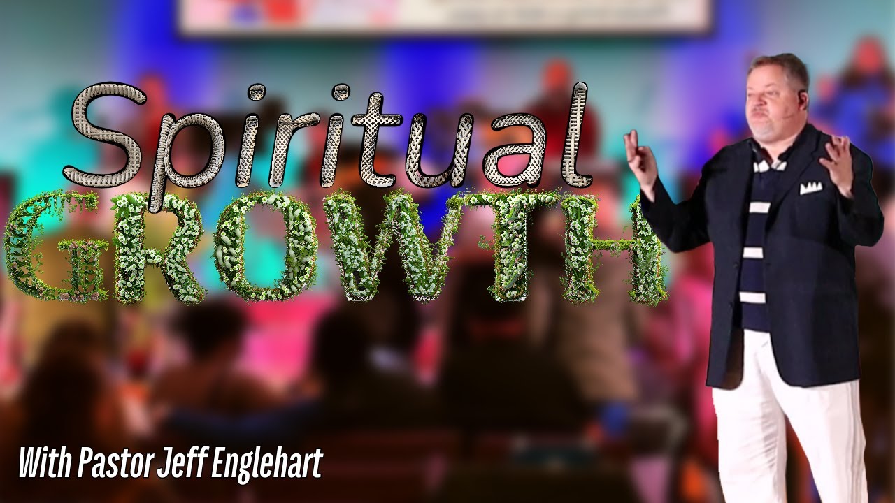 Spiritual Growth: Week 19 | Pastor Jeff Englehart | RLCE - YouTube