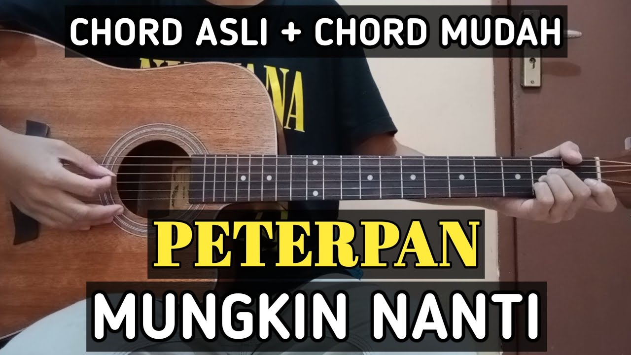 (Tutorial Gitar) PETERPAN - Mungkin nanti | Chord asli + Chord mudah ...