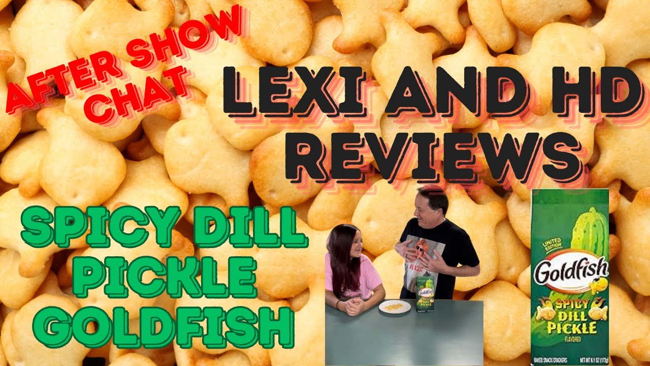Lexi and HD review Pepperidge Farm's Spicy Dill Pickle Goldfish - After ...