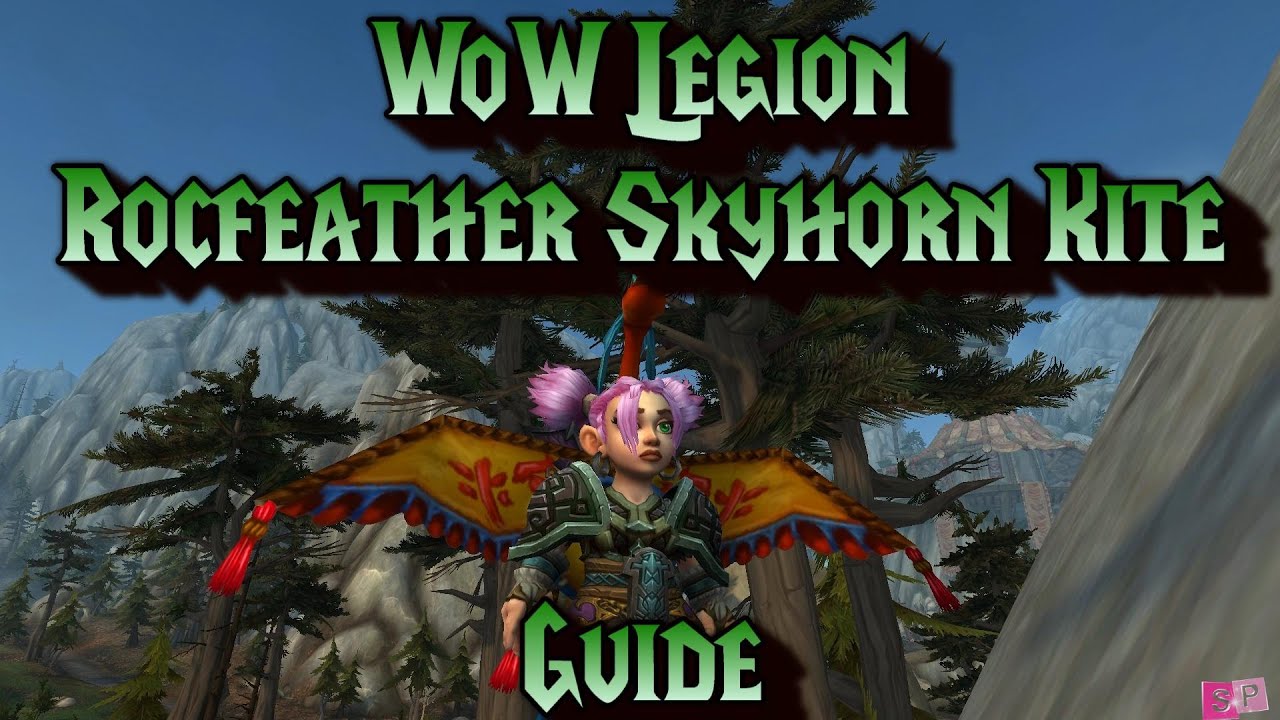 WoW Legion: Rocfeather Skyhorn Kite Guide - YouTube