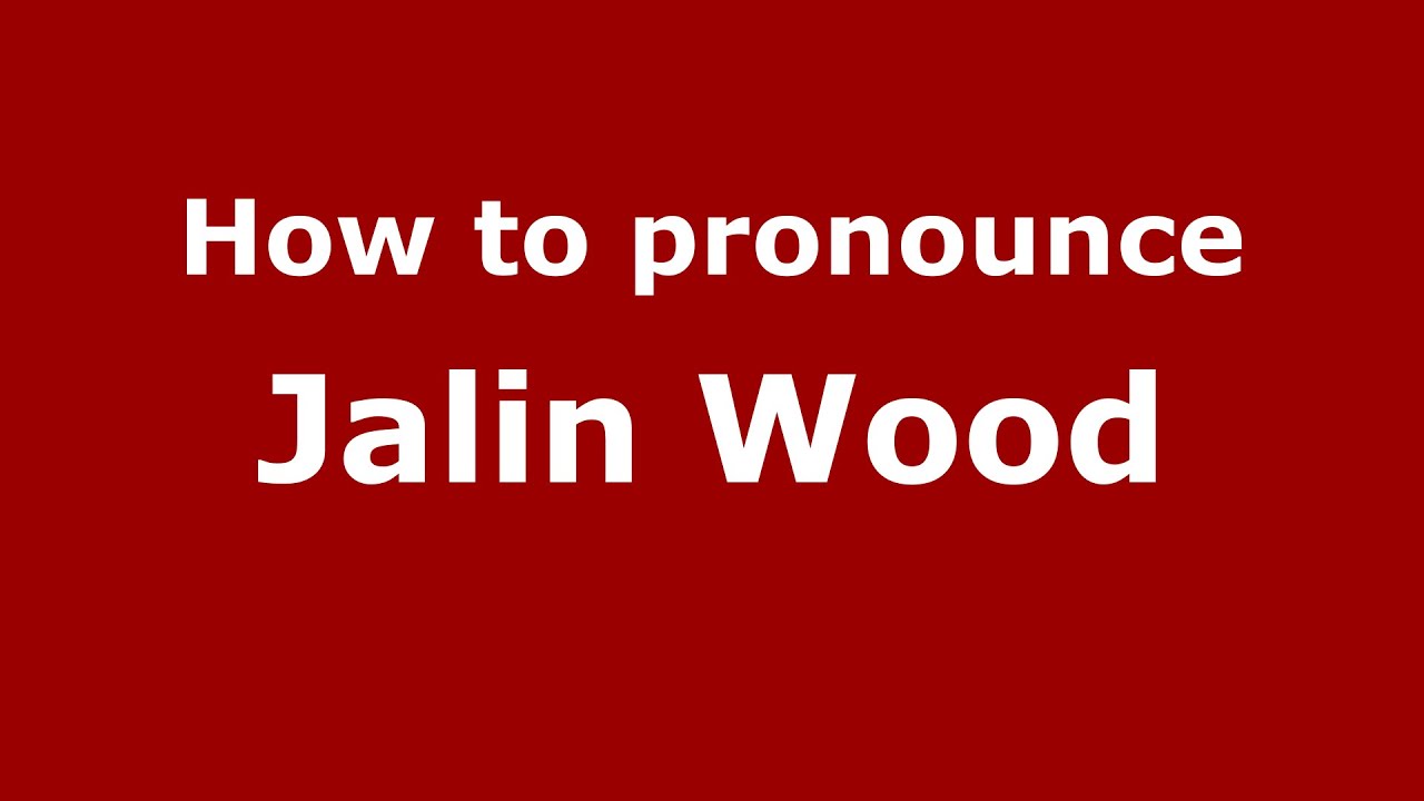 How to pronounce Jalin Wood (American English/US) - PronounceNames.com ...