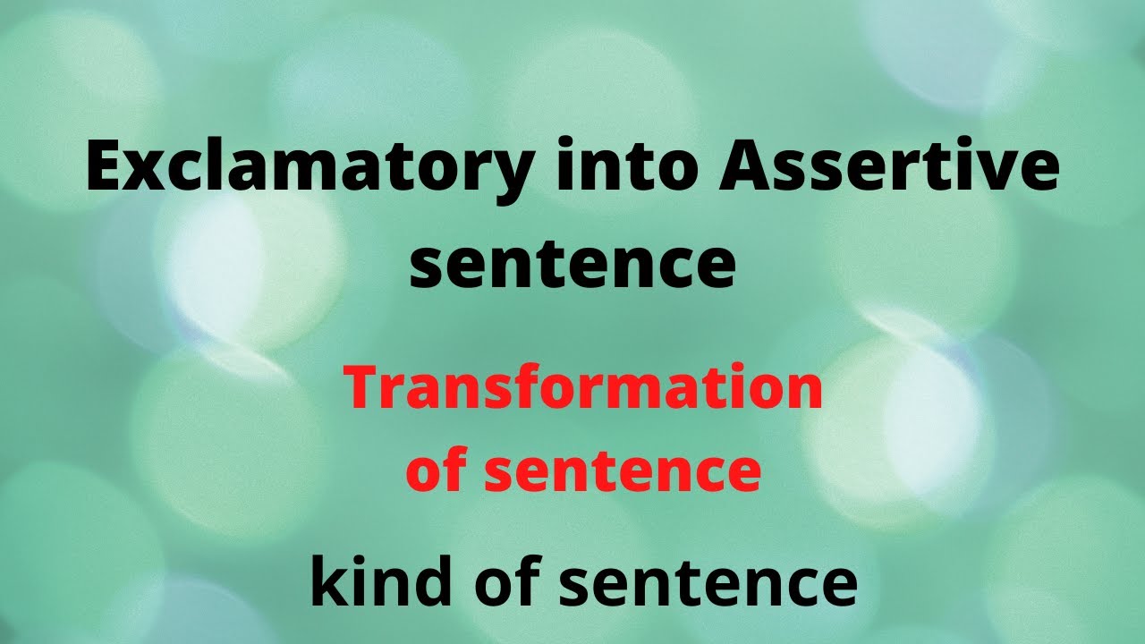 Exclamatory into Assertive sentence | Kind of sentence | Transformation ...