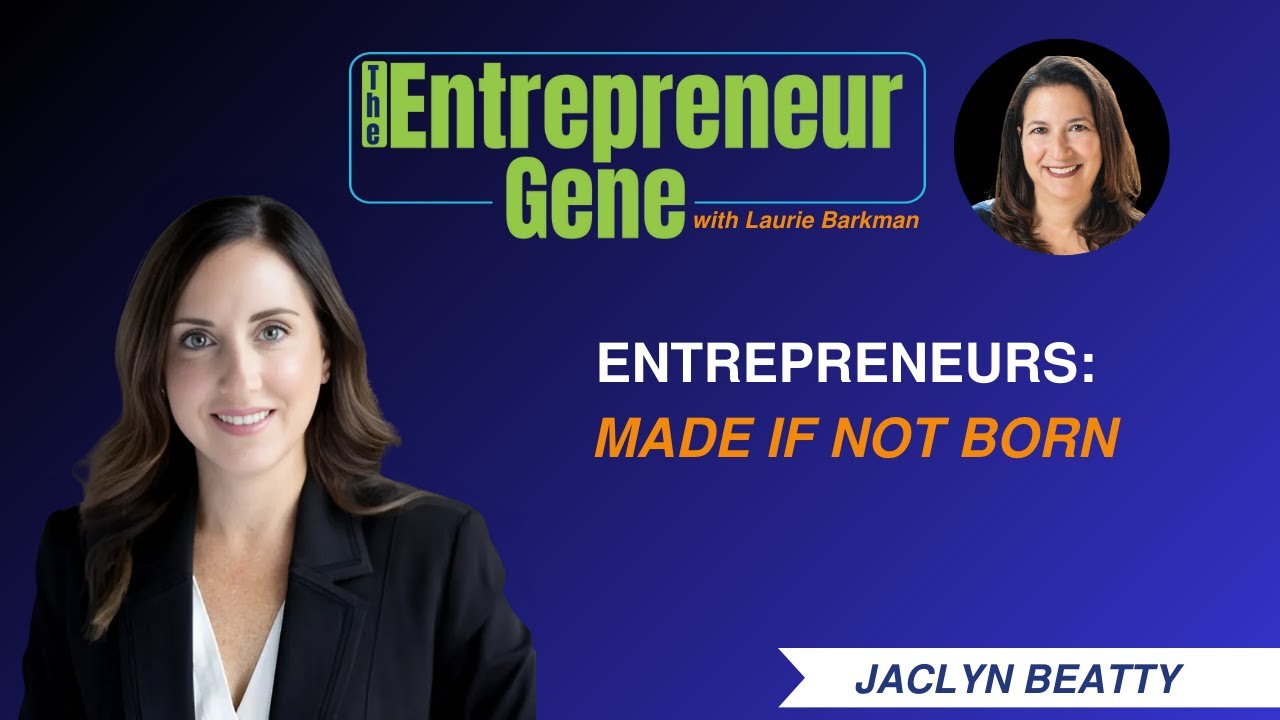 Entrepreneurs: Made if Not Born - Jaclyn Beatty - The Entrepreneur Gene ...
