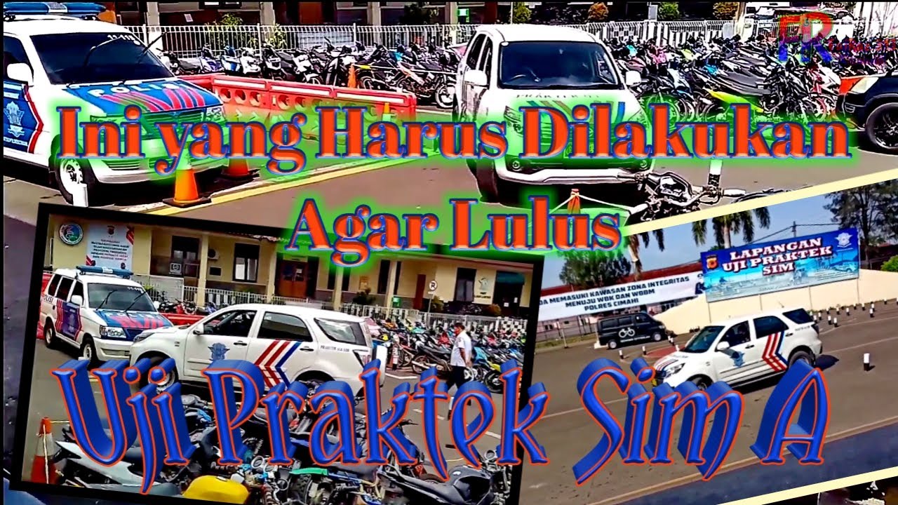Uji Praktek Sim A | Panduan Pelaksanaan Ujian Praktek Mobil Agar Bisa ...