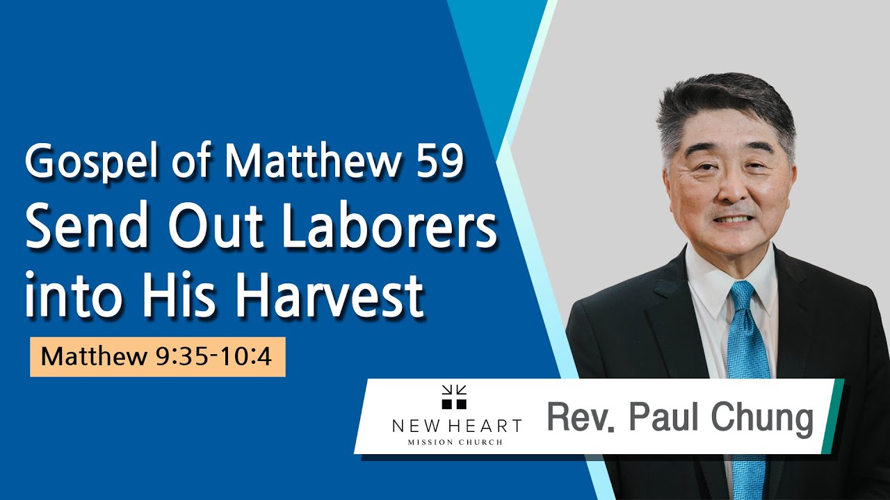 Gospel of Matthew 59 Send Out Laborers into His Harvest (Matthew 9:35 ...