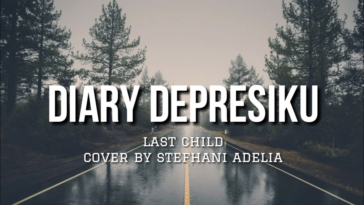 Diary Depresiku - Last Child Cover By Stefhani Adelia - YouTube