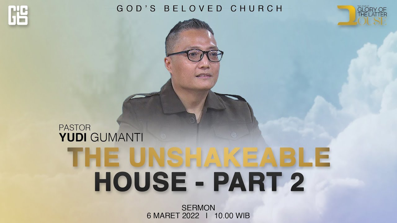 THE UNSHAKABLE HOUSE - Part 2 by Ps. Yudi Gumanti | 6 Maret 2022 - YouTube