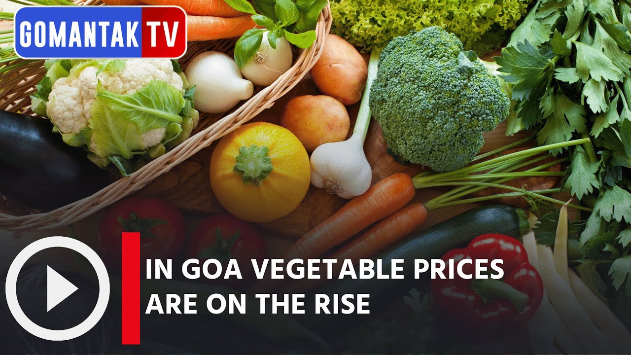 In Goa vegetable prices are on the rise | Gomantak Tv - YouTube