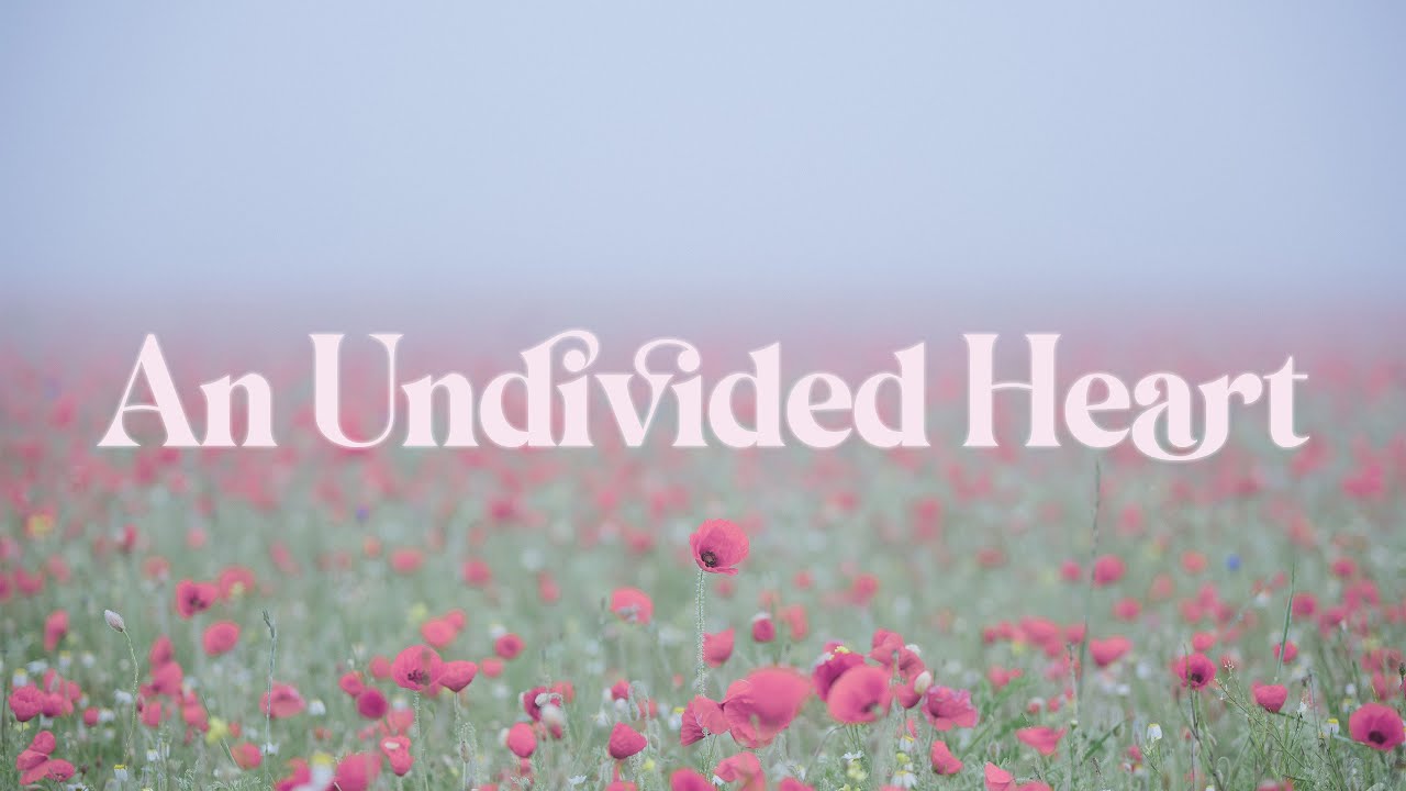 An Undivided Heart | 5/12 - YouTube