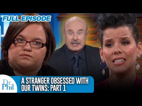 A Stranger Obsessed with Our Twins (Part 1) | FULL EPISODE | Dr. Phil